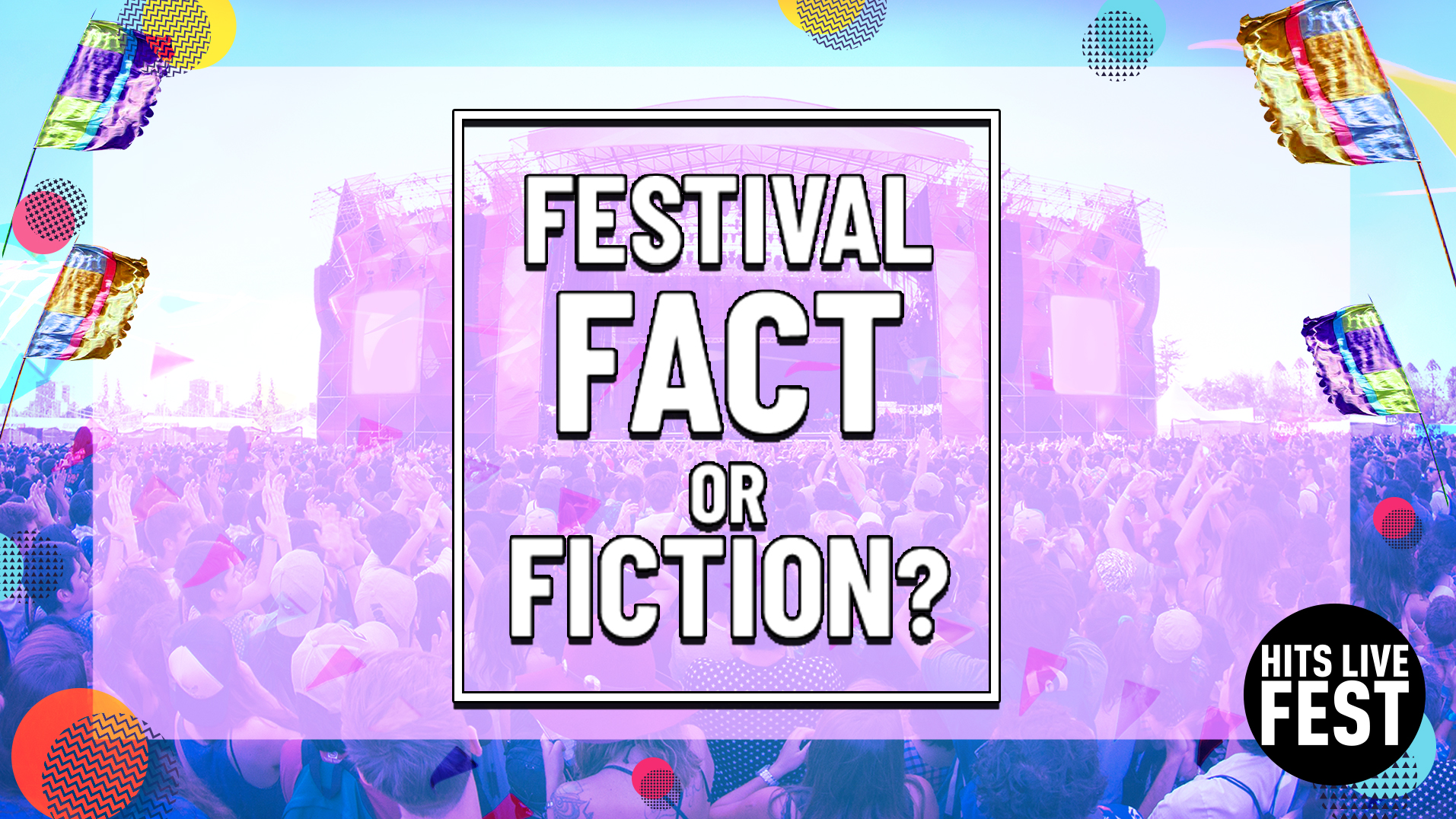 Hits Live Fest is coming: Play Festival FACT or FICTION!