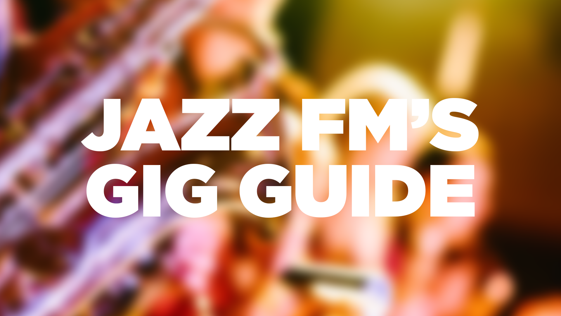 Jazz FM's Livestream & Gig Guide
