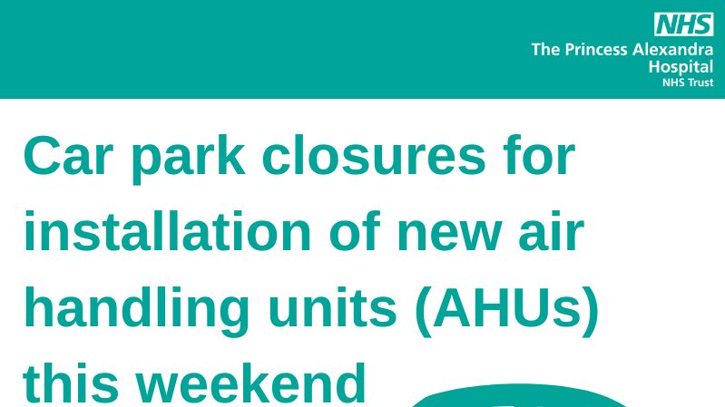 The Princess Alexandra Hospital car parks close for installation